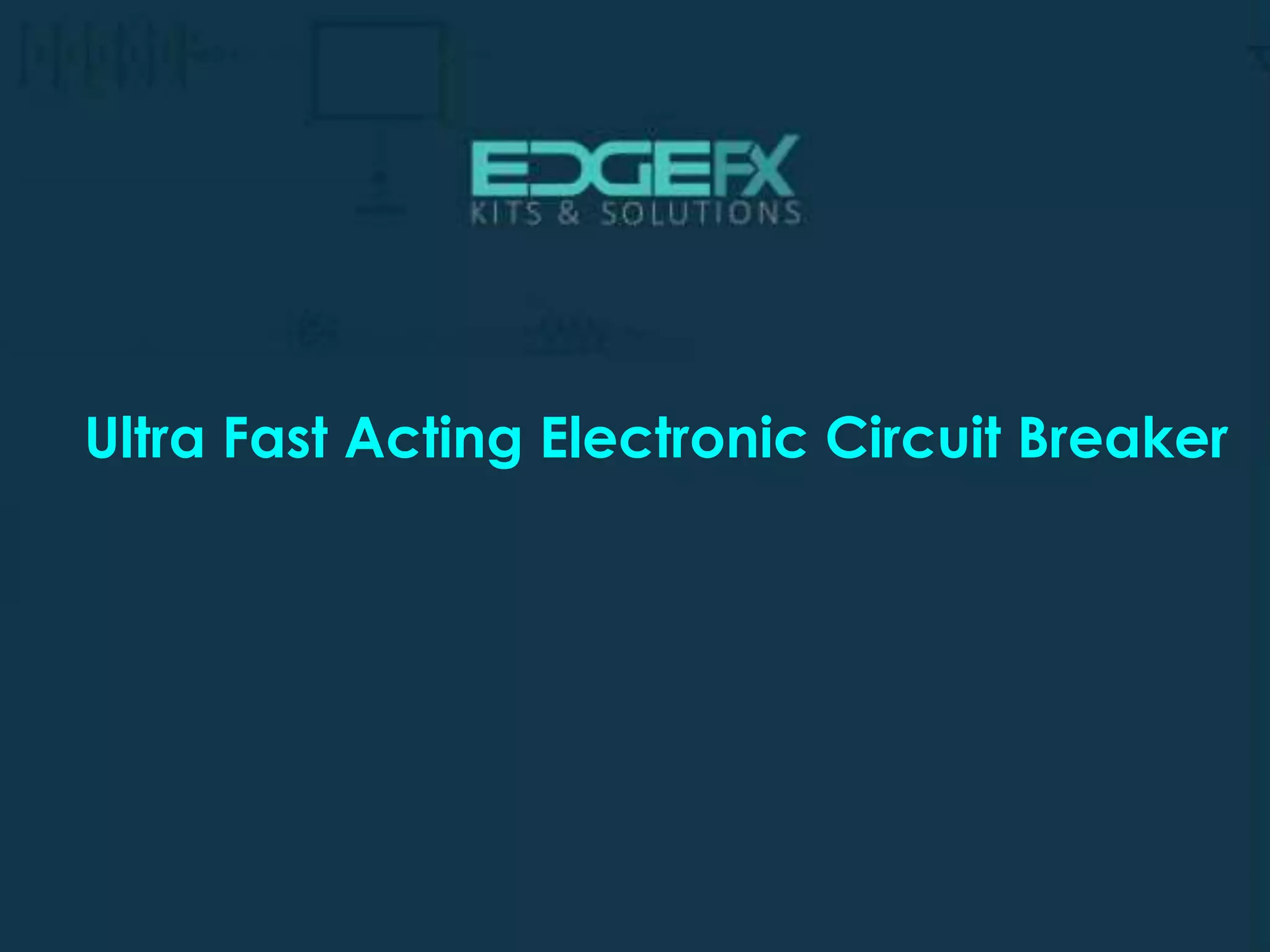 Ultra fast acting electronic circuit breaker | PPTX