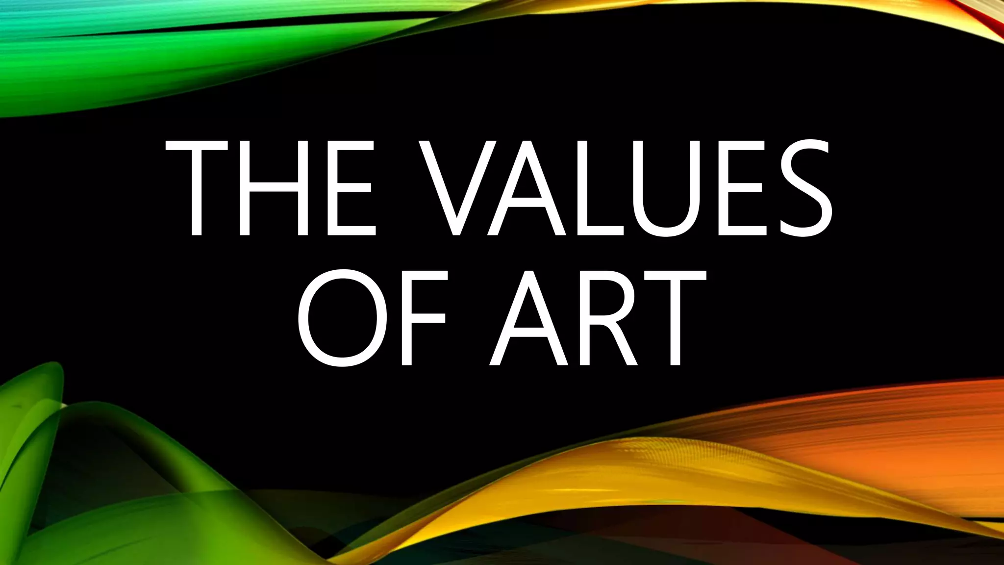 THE VALUES OF ART | PPTX