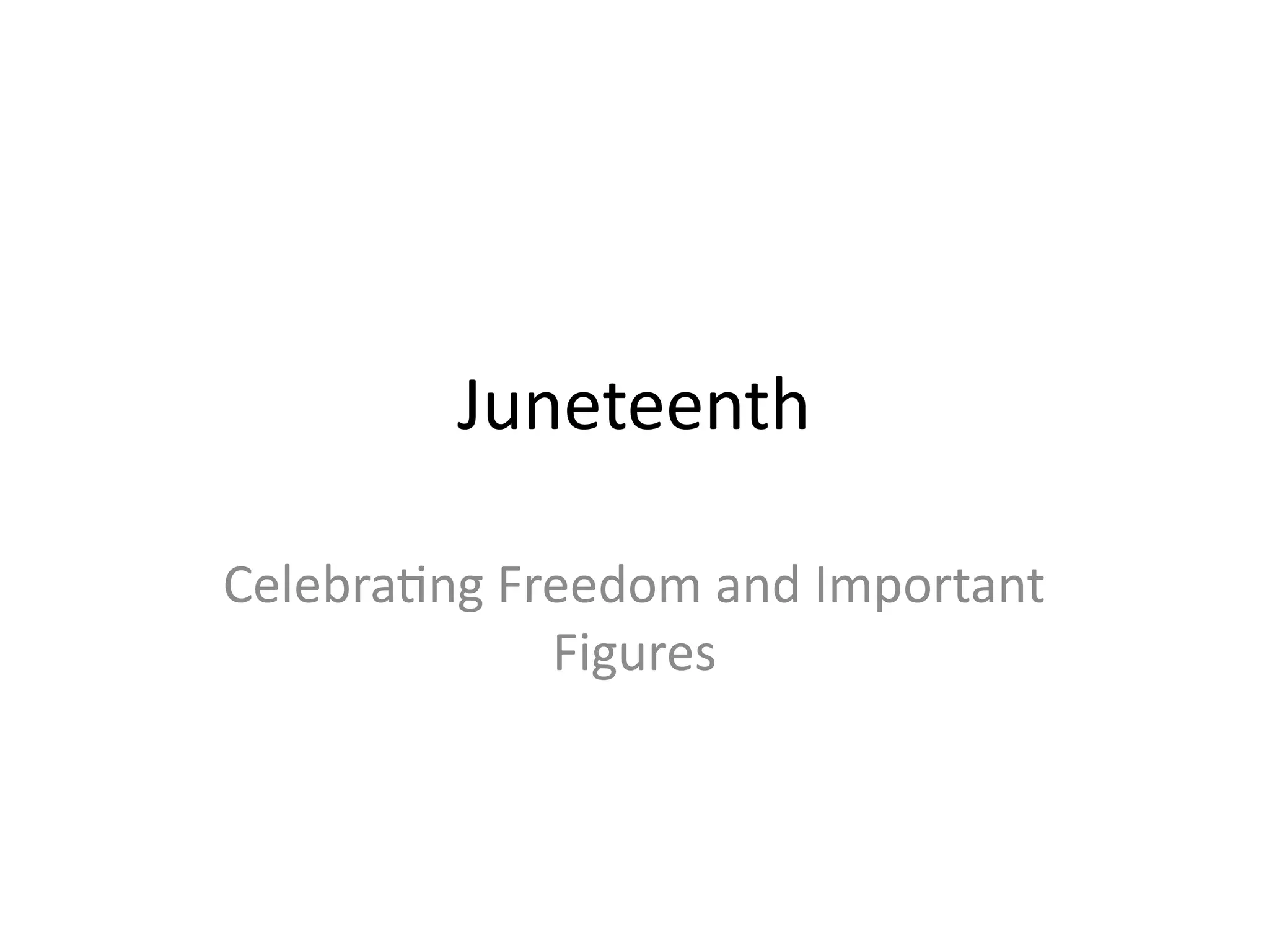 The Juneteenth Presentation Important Figures | PPT