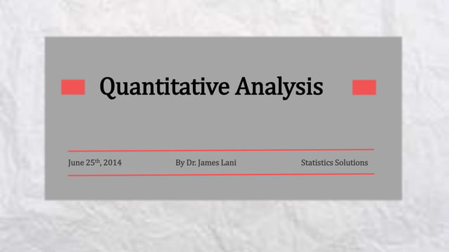 Quantitative Analysis: Conducting, Interpreting, & Writing | PPT