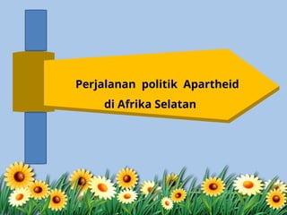 Berakhirnya Politik Apartheid di Afrika Selatan.pptx