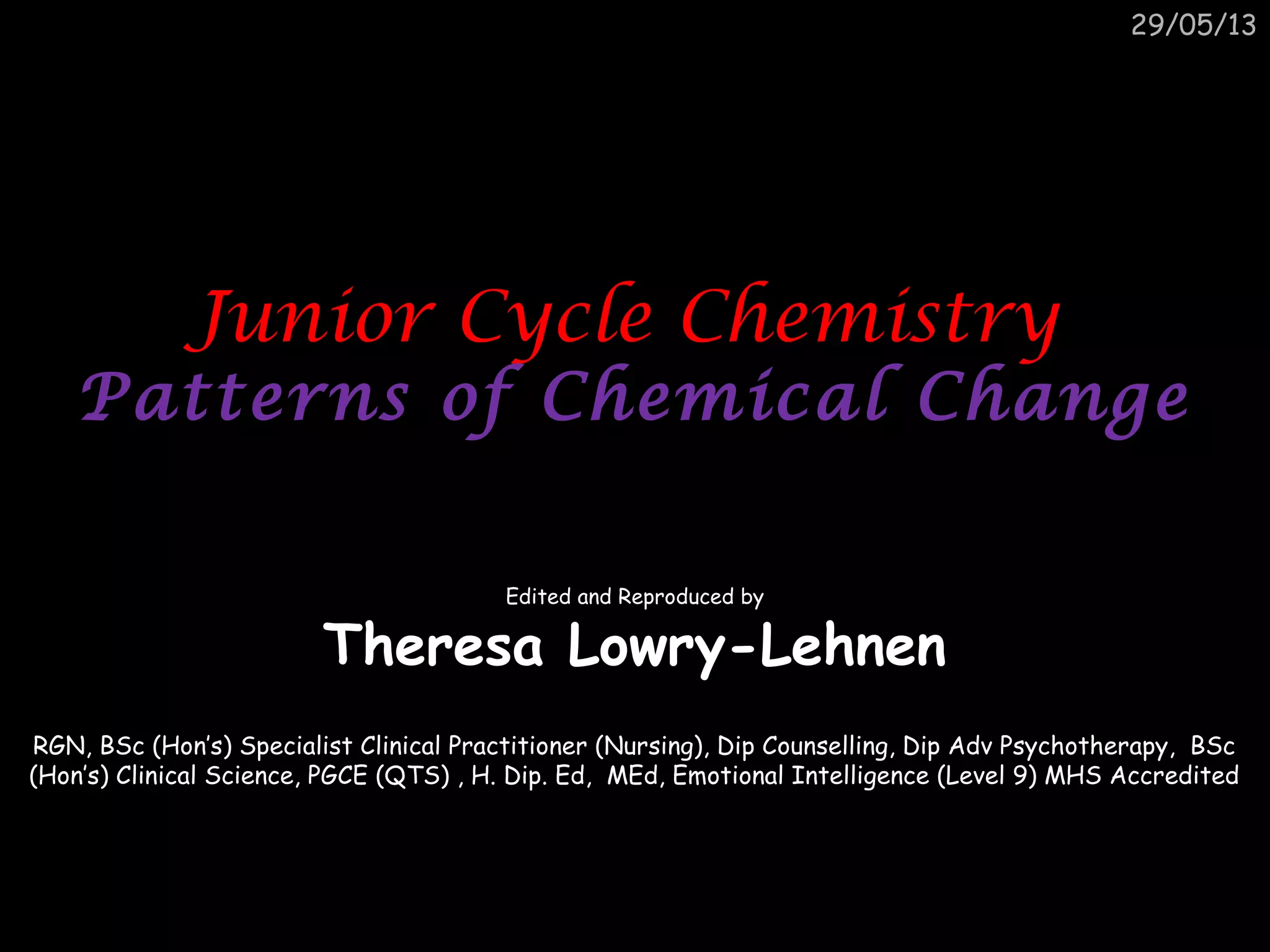 Junior cycle science chemistry patterns of chemical change. By Theresa ...