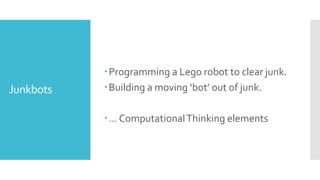 Junkbots and computational thinking | PPTX