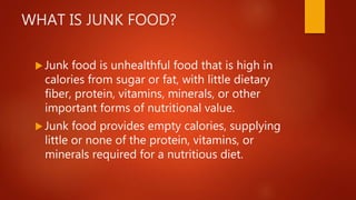 Junk food lacks nutrition | PPTX
