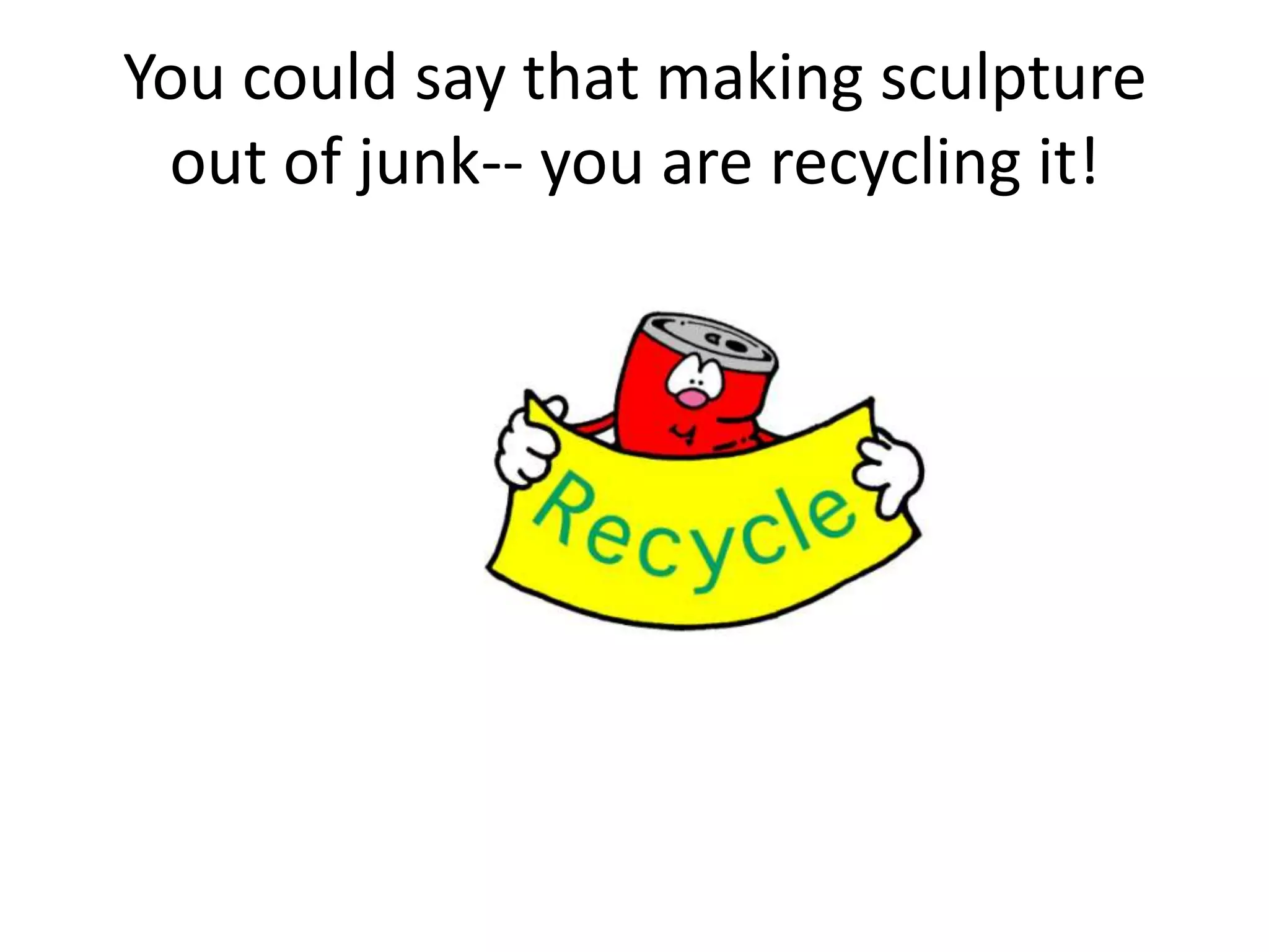 Junk sculpture | PPTX