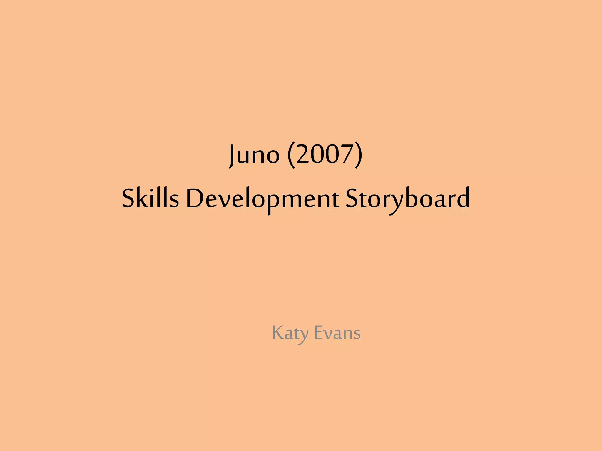 Juno (2007) Skills Development Storyboard | PPTX