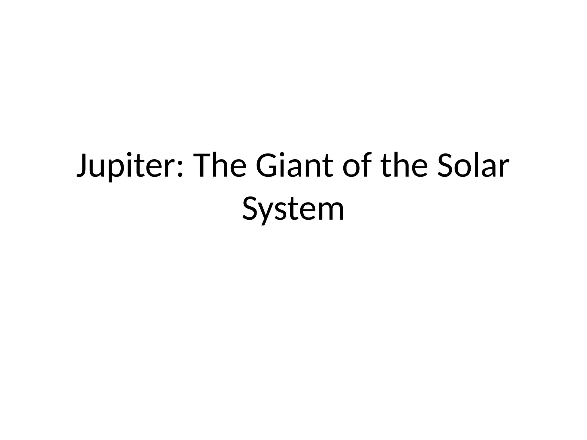 Jupiter: The Giant of the Solar Systemupiter_PPT.pptx