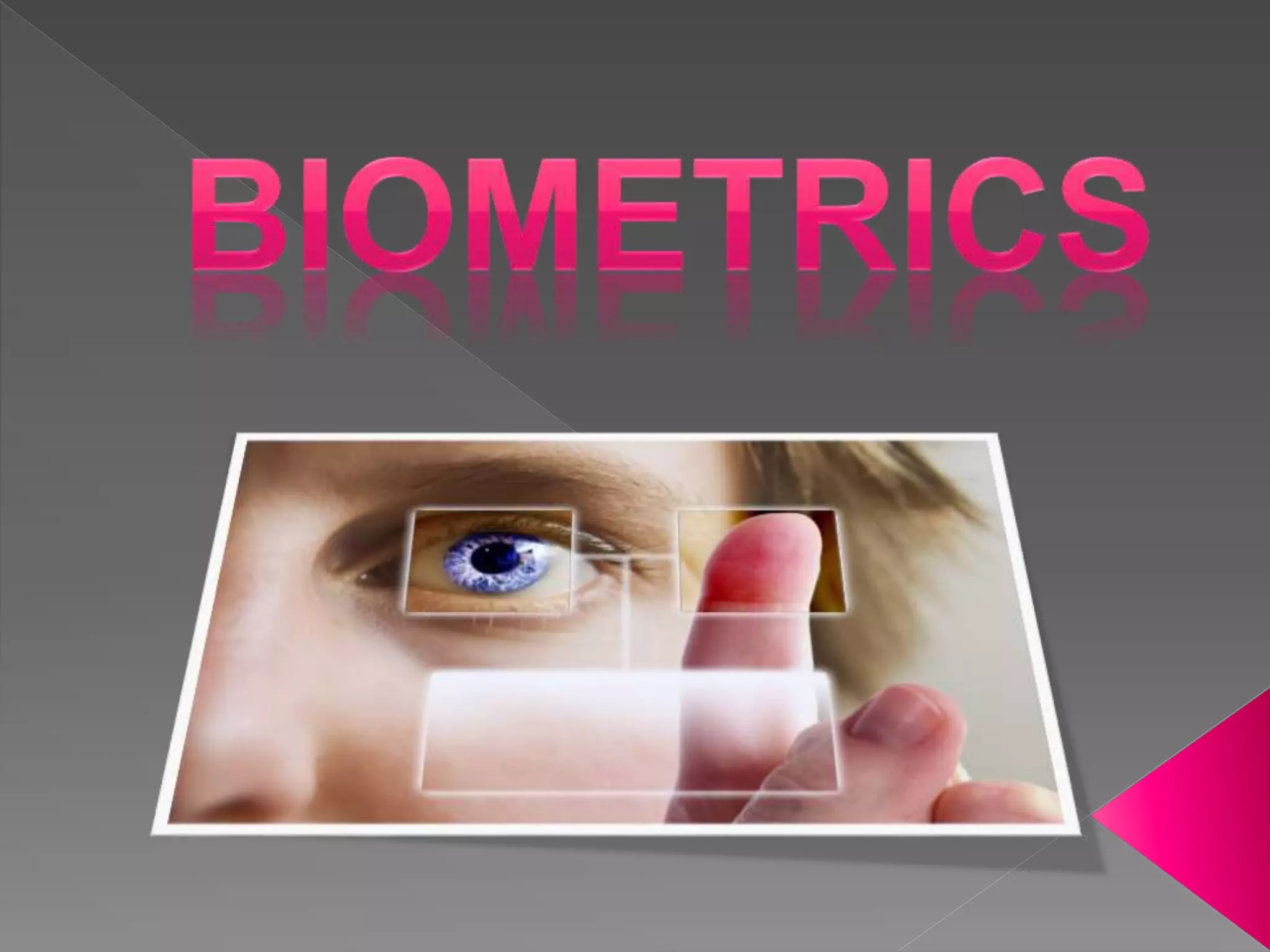 Biometrics presentation | PPTX | Computing | Technology & Computing