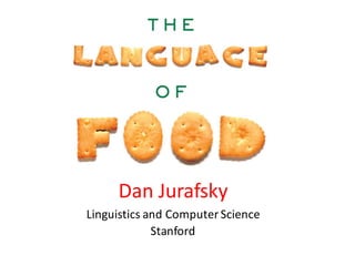 Dan Jurafsky: The Language of Food | PPT