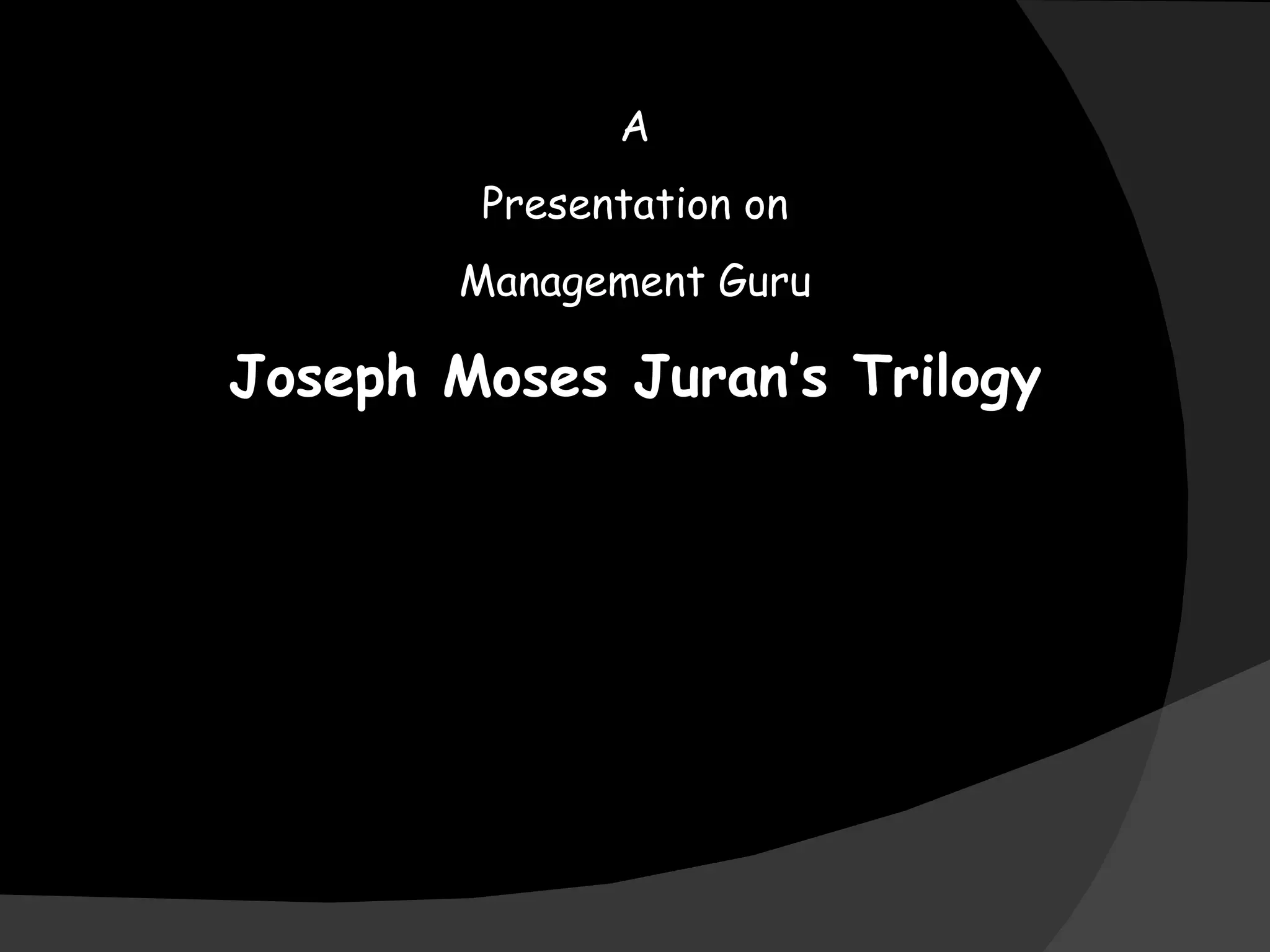 Jurans triology ppt | PPT