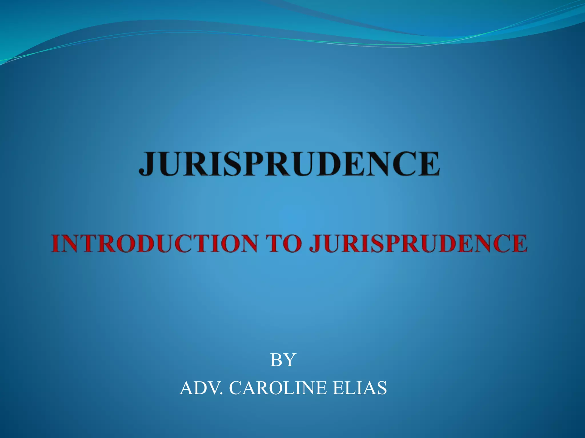 Introduction to Jurisprudence | PPTX