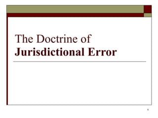 THE DOCTRINE OF JURISDICTIONAL ERROR | PPT