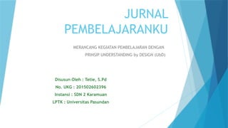 JURNAL PEMBELAJARAN UbD PPG PILOTING TAHAP 2.pptx