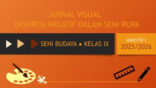 Materi Jurnal Visual Kelas IX.pptx Seni Rupa | PPTX