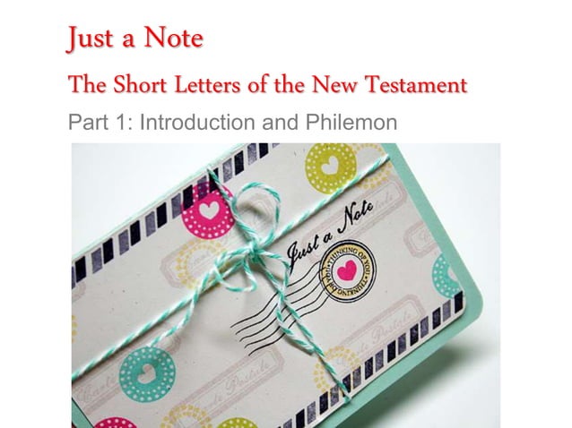 Just a Note- The Short Letters of the New Testament | PPTX