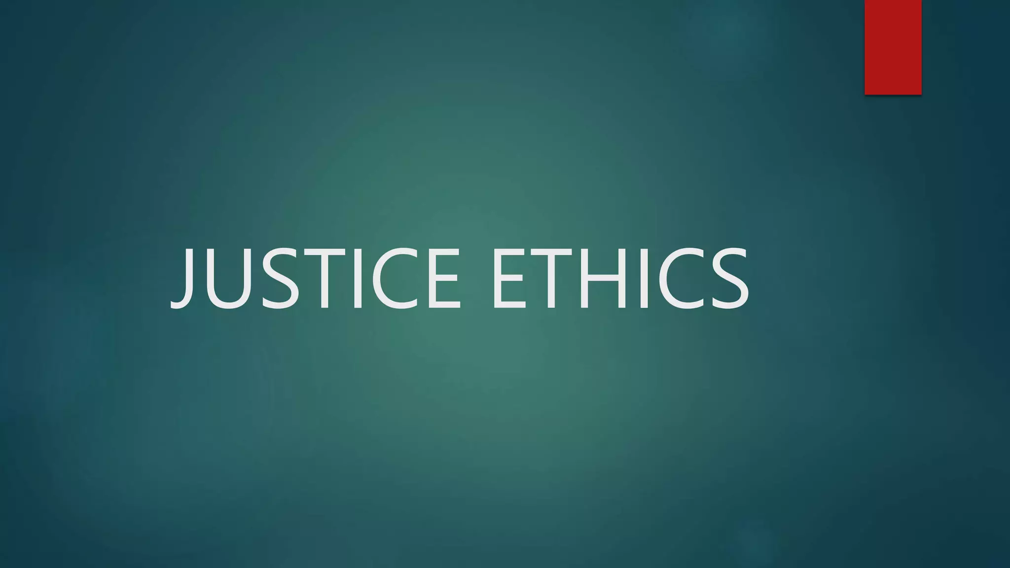 JUSTICE-AND-FAIRNESS-ETHICS.pptx