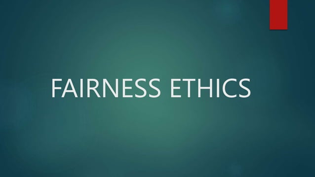 JUSTICE-AND-FAIRNESS-ETHICS.pptx
