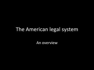 The American legal system: An overview | PPTX