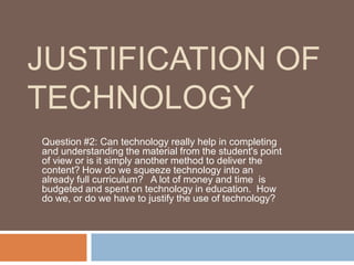 Justification of technology2 | PPT