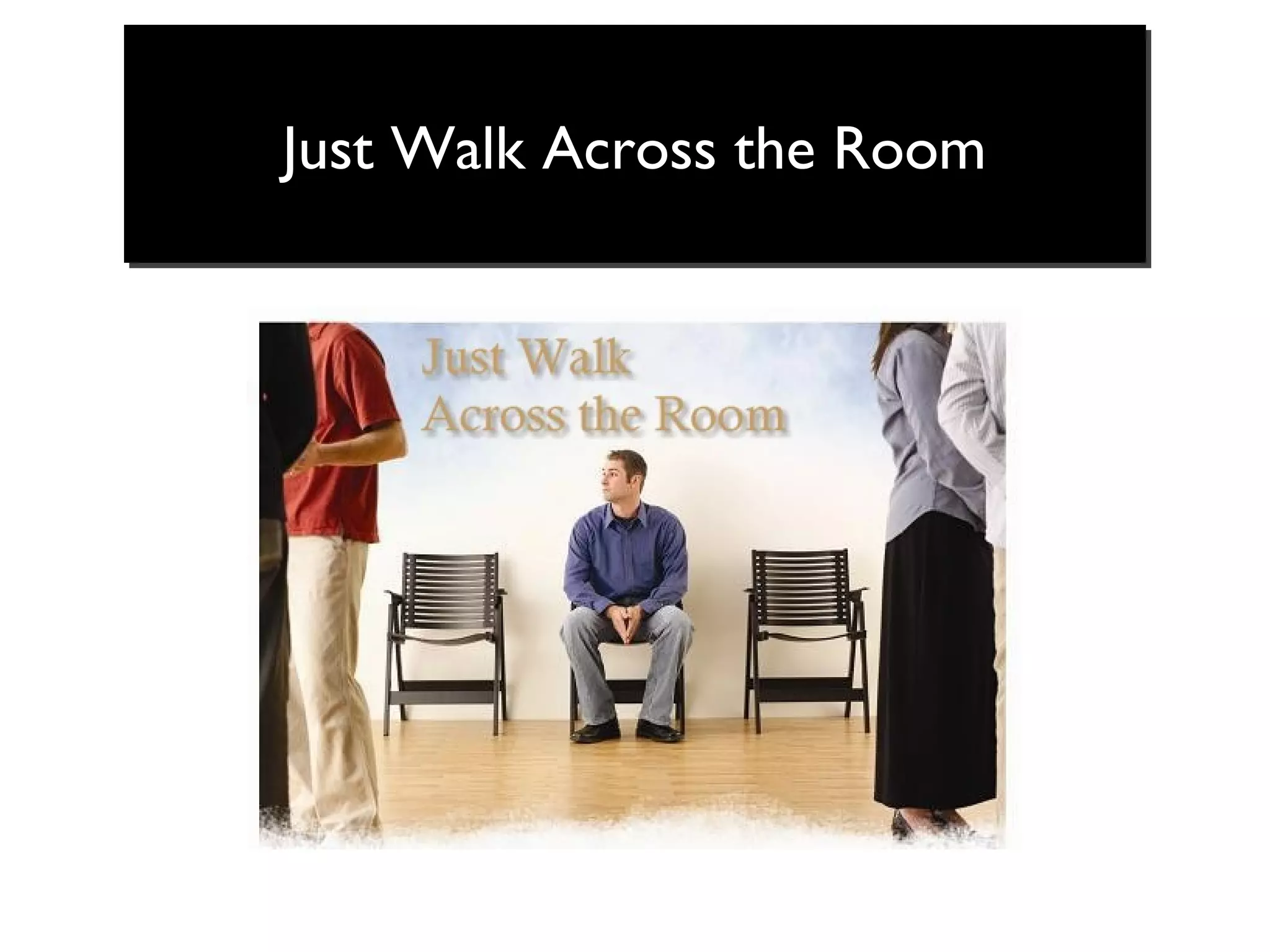 Just walk across the room | PPT