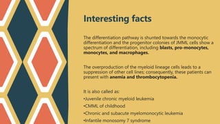 Juvenile Myelomonocytic Leukemia (JMML) | PPTX