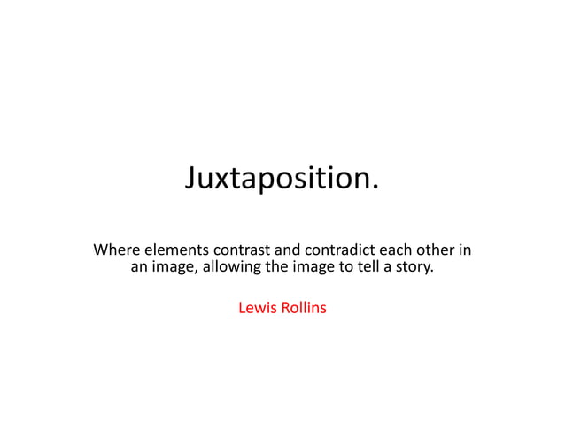 Juxtaposition. | PPT