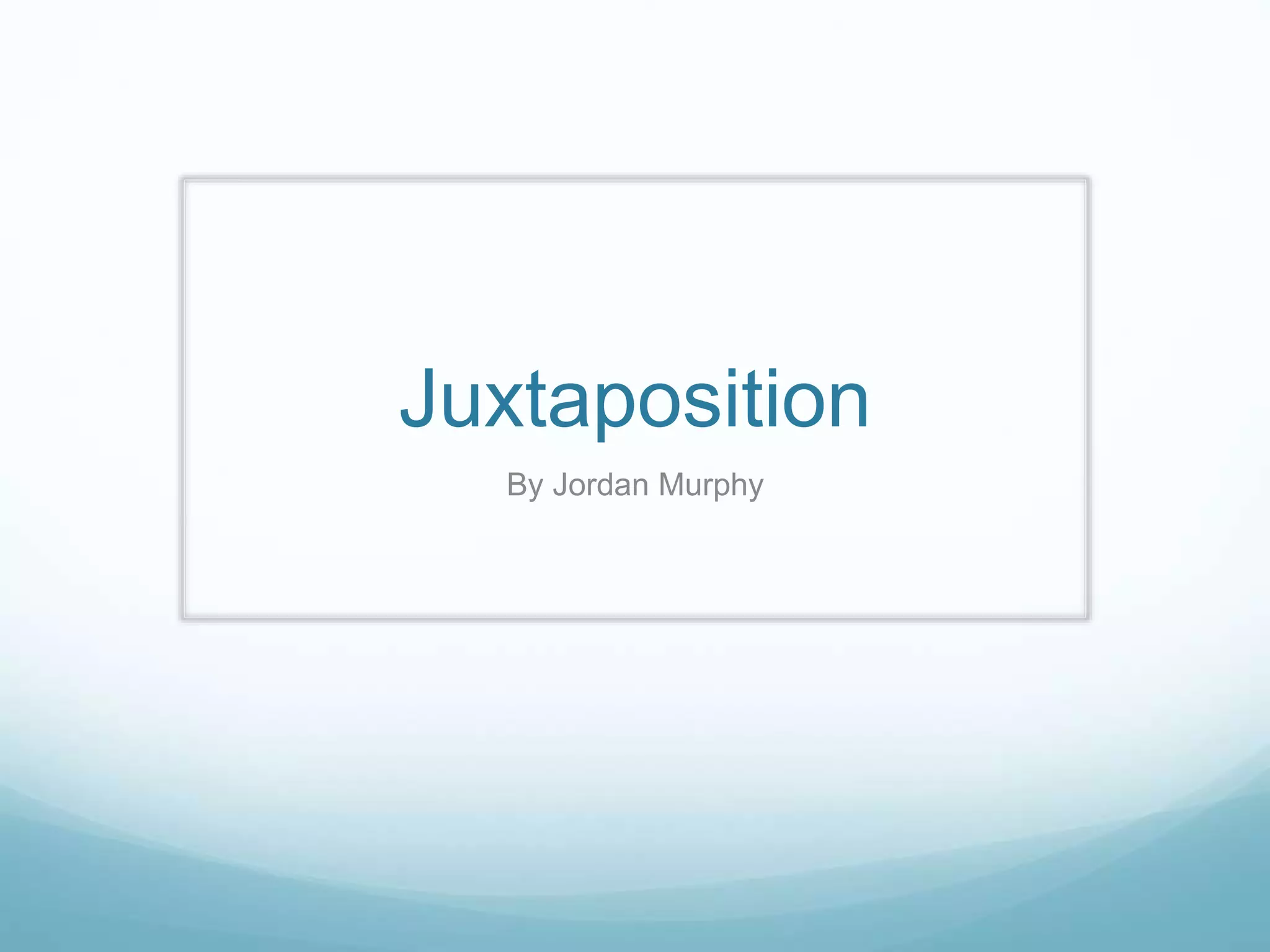 Juxtaposition work | PPTX