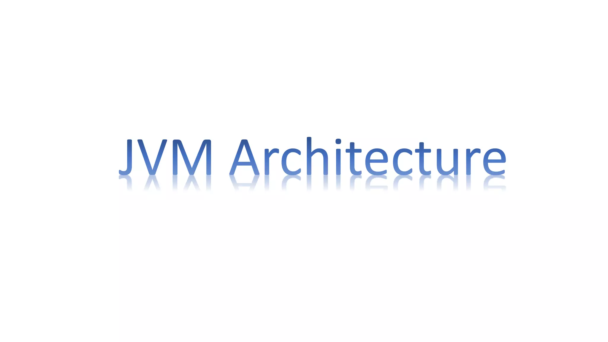 Jvm architecture | PPTX | Programming Languages | Computing