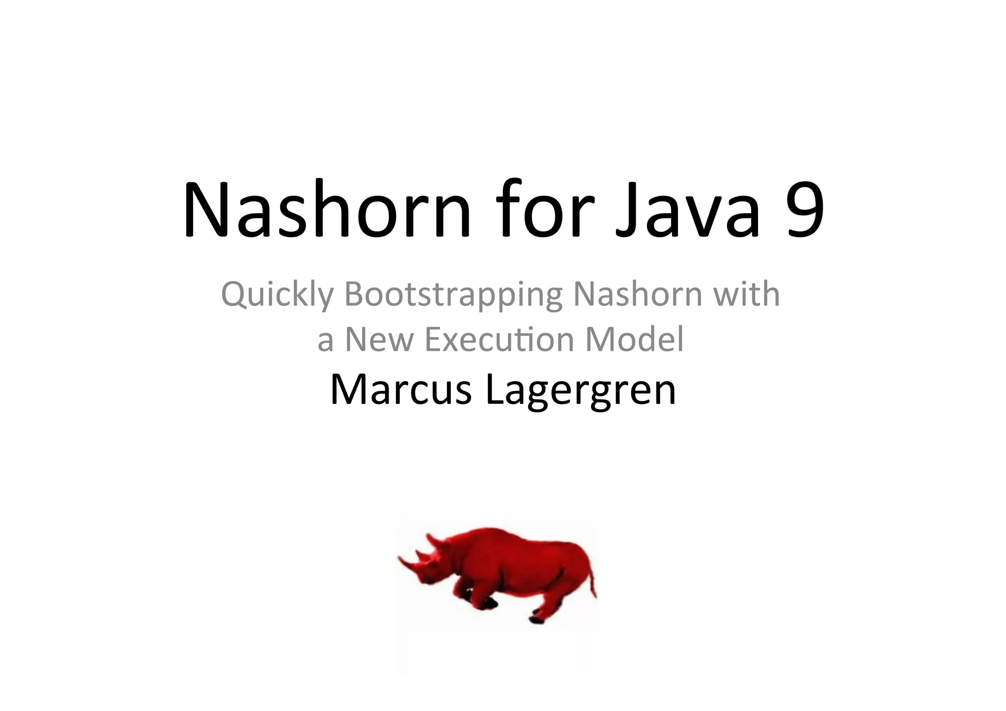 A new execution model for Nashorn in Java 9 | PPT