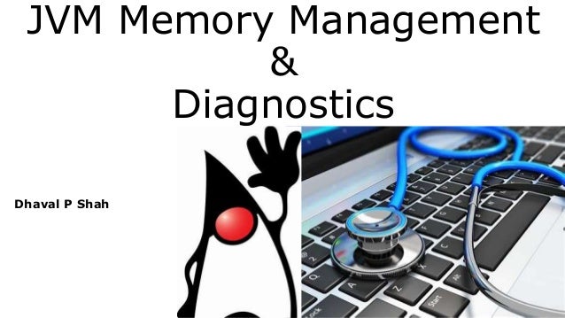 JVM memory management & Diagnostics JVM memory management & Diagnostics