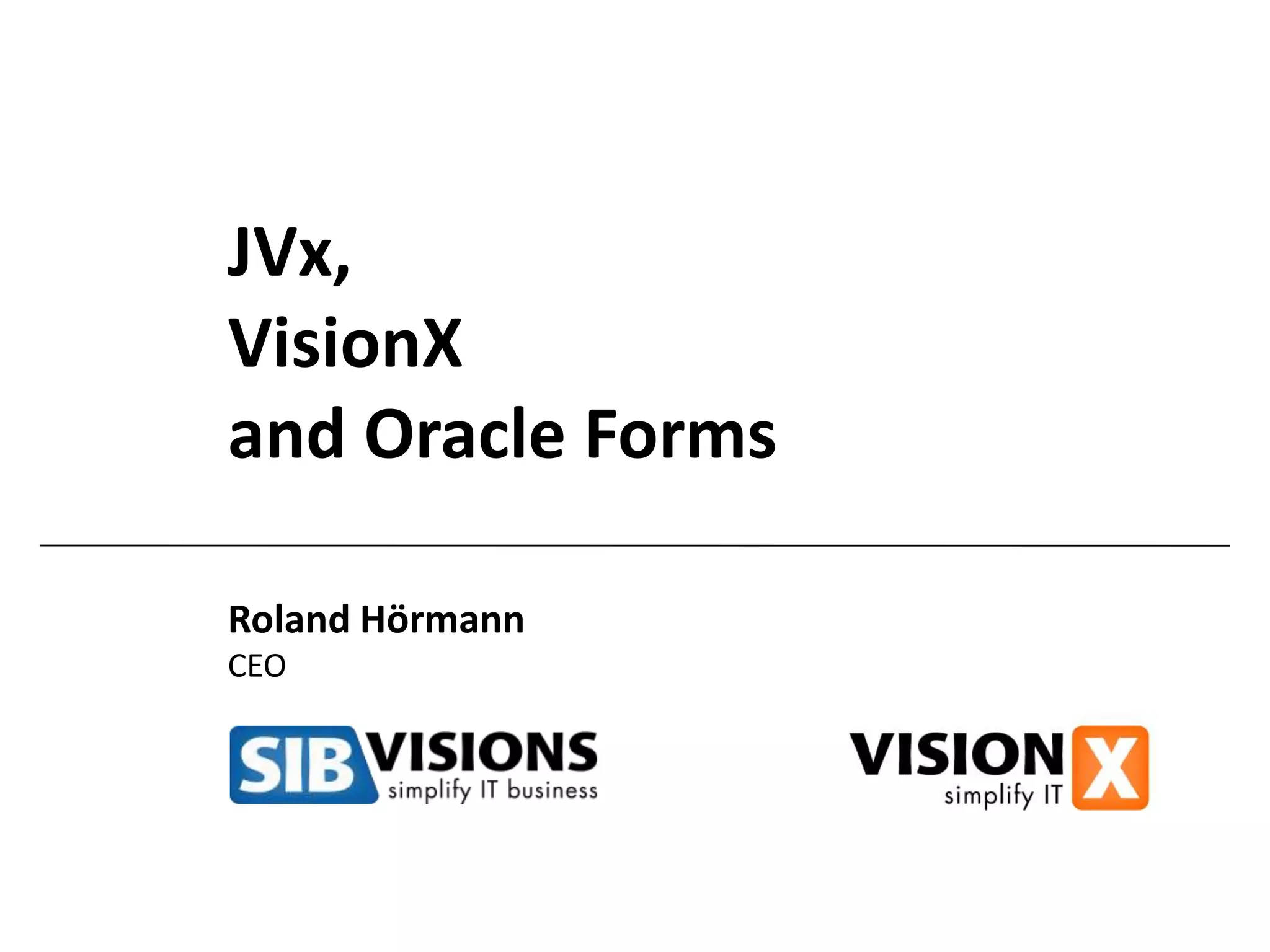 Jvx With Visionx And Oracle Forms Integration Ppt