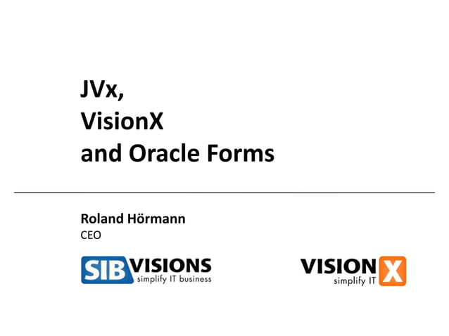 JVx with VisionX and Oracle Forms integration | PPT