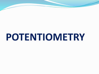 POTENTIOMETRY | PPTX