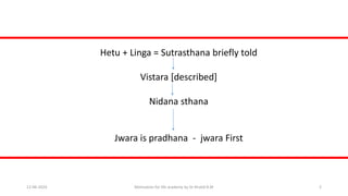Charaka Samhita Nidana Sthana Chapter 1: Jwaradhyaya | PPTX