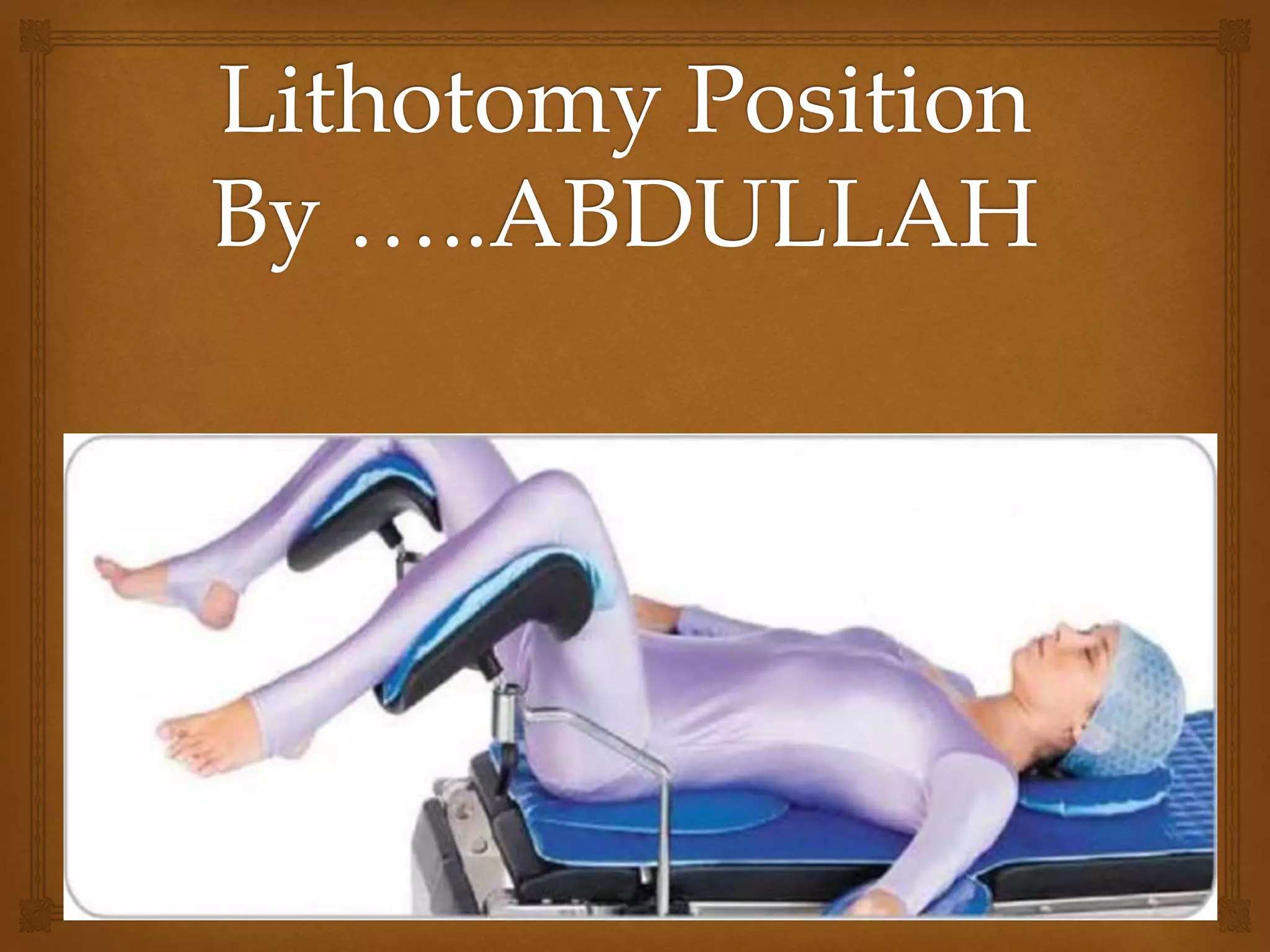 Lithotomy position abdullah | PPTX
