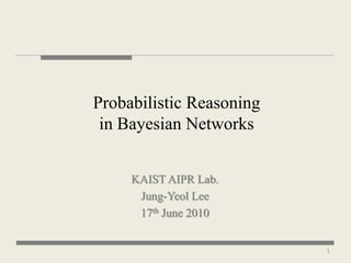 Jylee probabilistic reasoning with bayesian networks | PPT