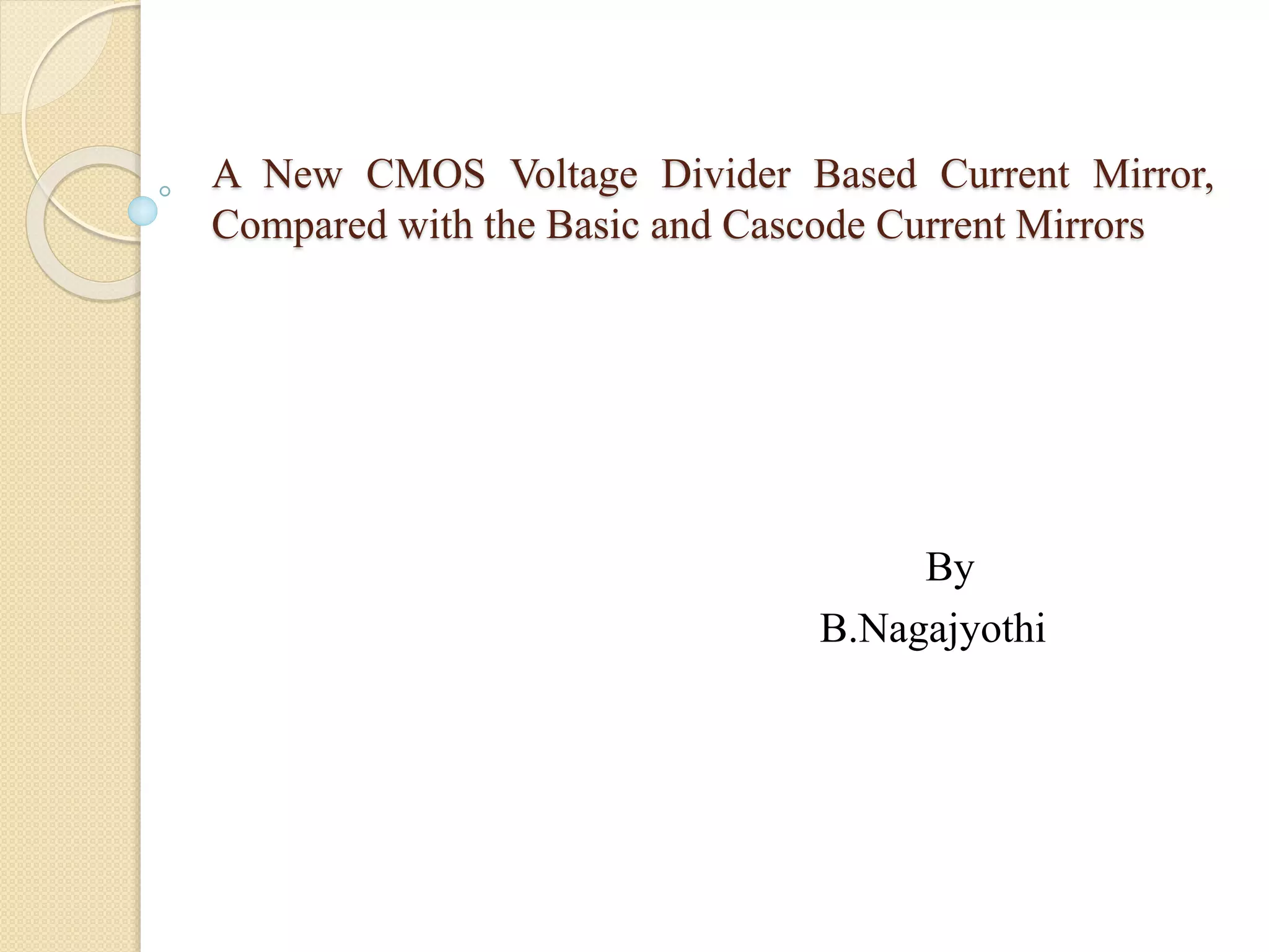 A New CMOS Voltage Divider Based Current Mirror, Compared with the ...