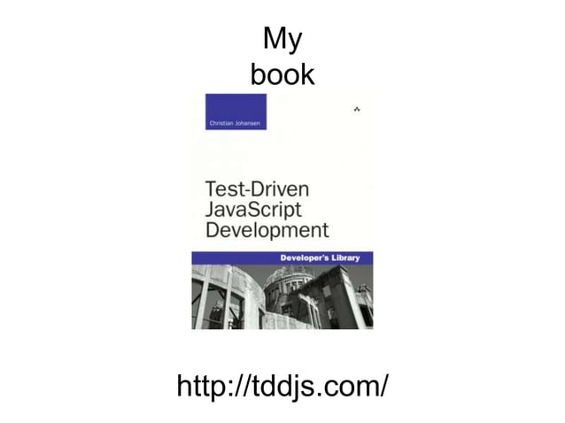 Test-Driven JavaScript Development (JavaZone 2010) | PPTX