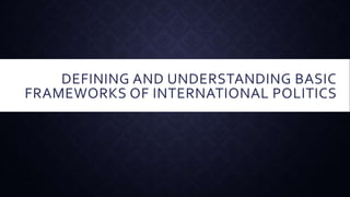 Definisi dan Kerangka Politik Internasional.pptx