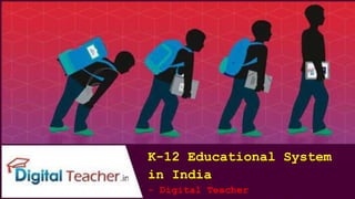 K-12 Educational System in India - Digital Teacher.pptx