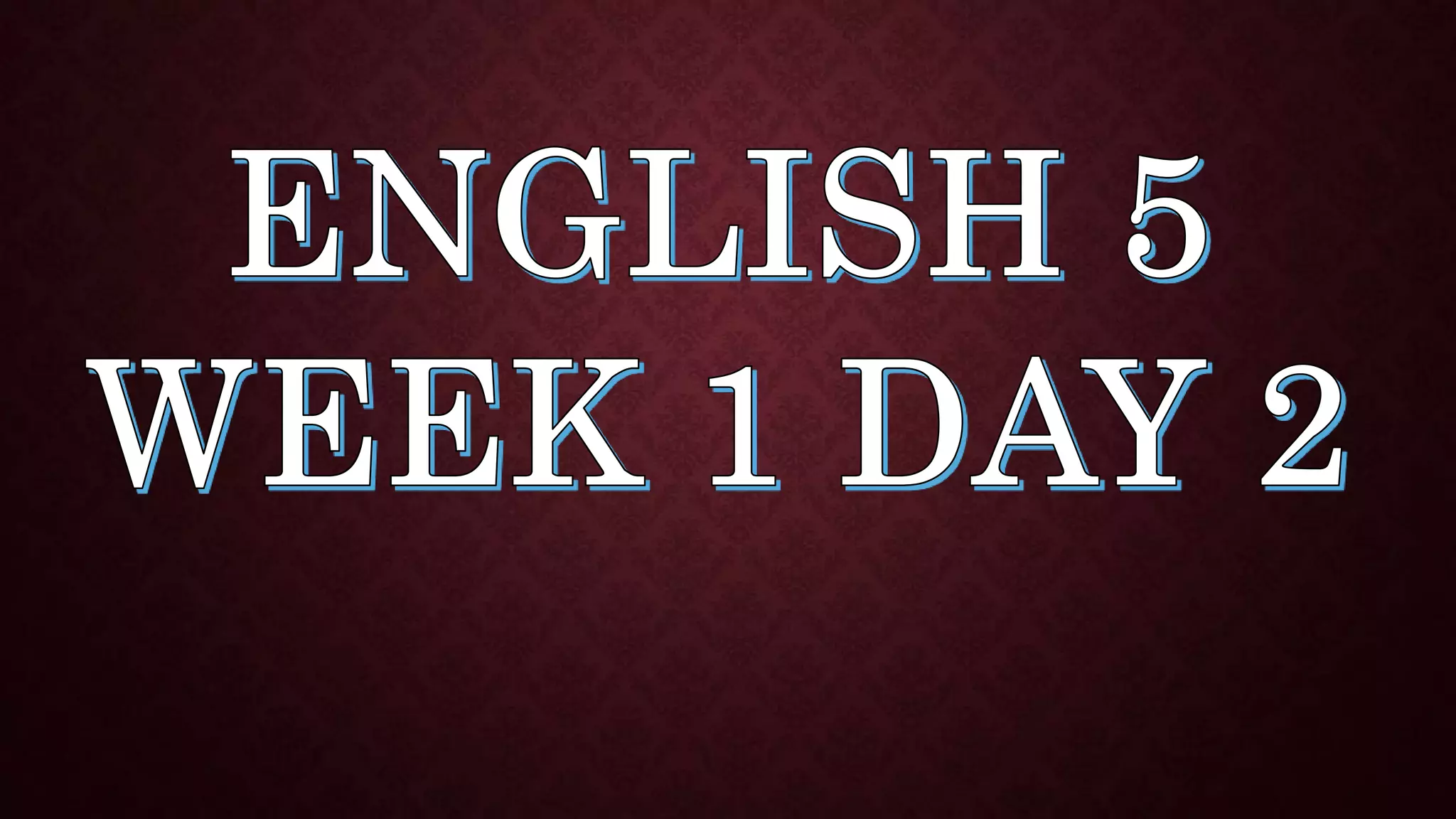 K 12 english 5 week 1 day 2 | PPTX