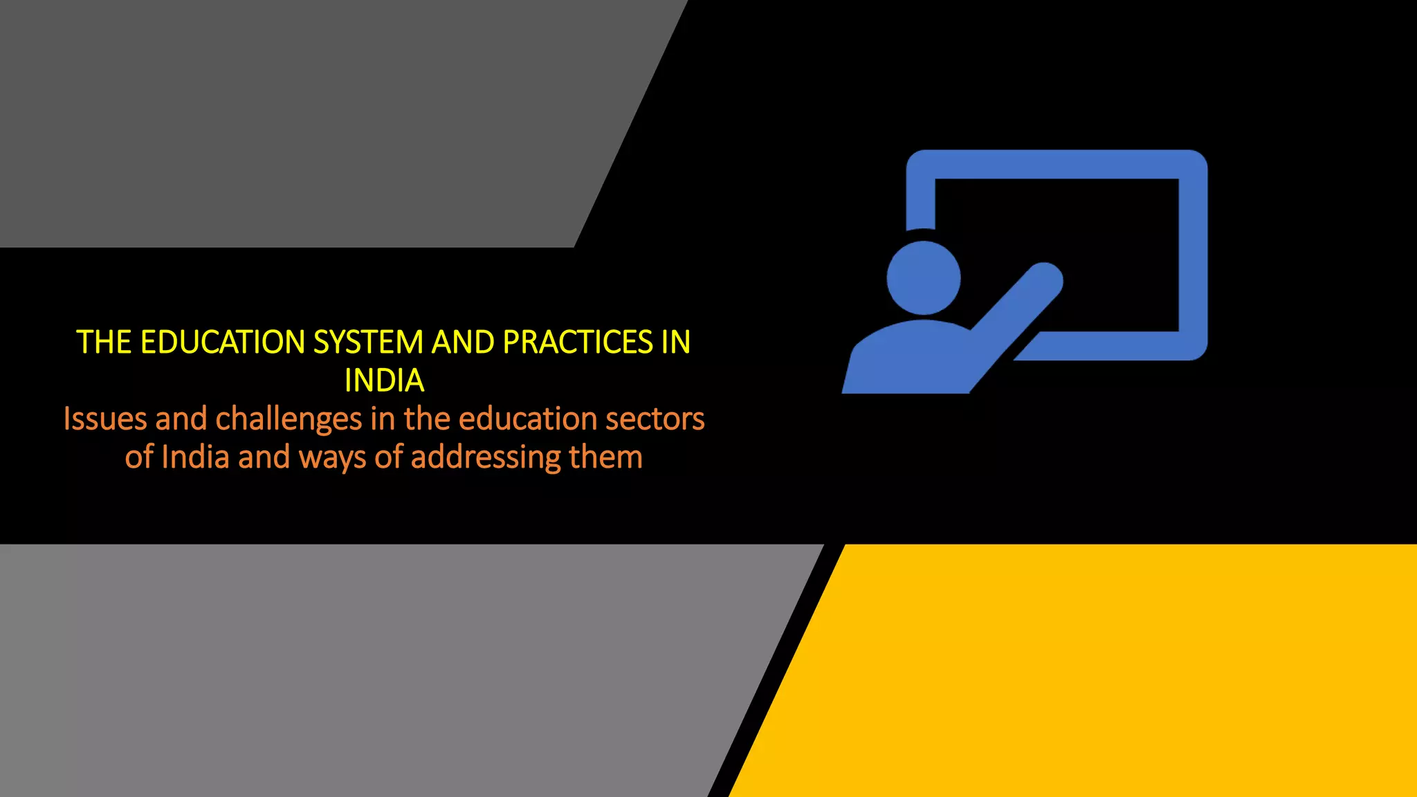THE EDUCATION SYSTEM AND PRACTICES IN INDIA Issues and challenges in ...