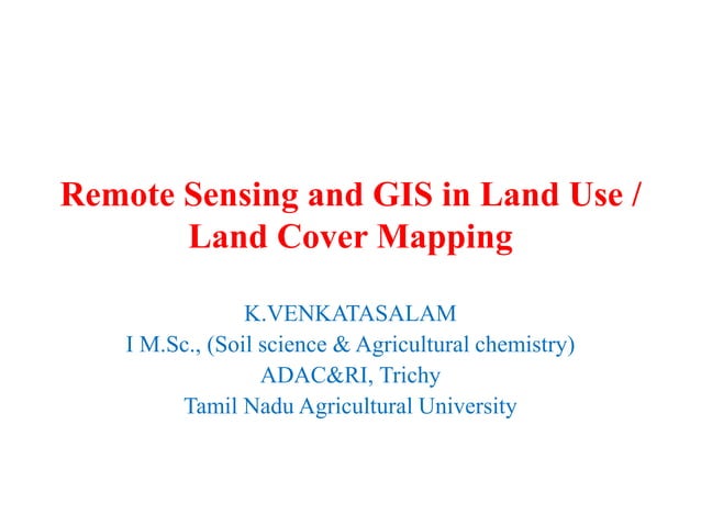 Remote Sensing and GIS in Land Use / Land Cover Mapping | PPTX | Agriculture | Industries