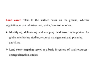 Remote Sensing and GIS in Land Use / Land Cover Mapping | PPTX
