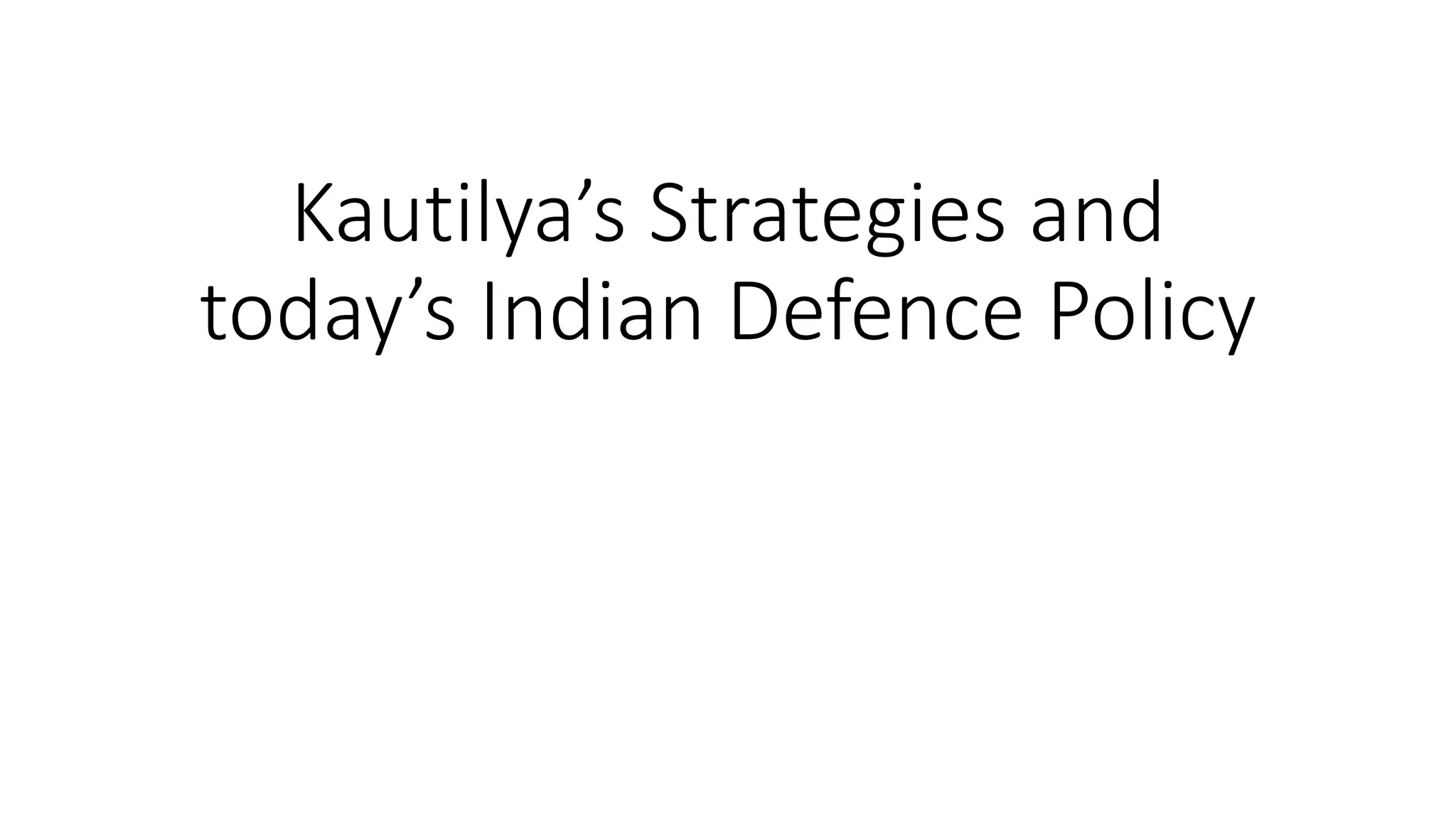 Kautilya’s Strategies and today’s Indian Defence Policy | PPTX