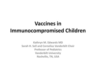 Vaccines in immunocompromised children - Slideset by Professor Kathryn ...