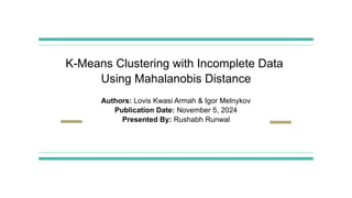 K-Means Clustering with Incomplete Data _Using Mahalanobis Distance.pptx