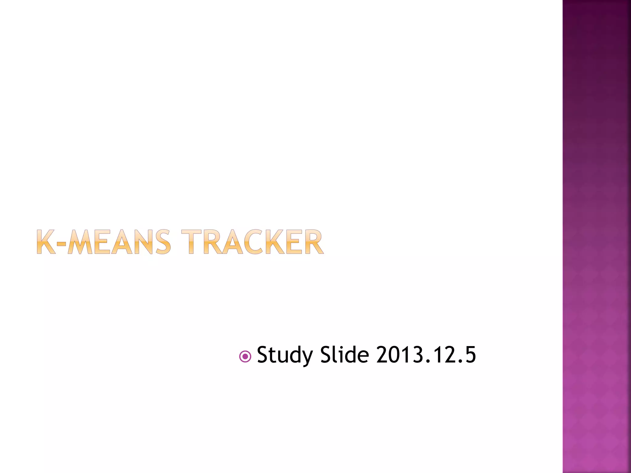 K means tracker study | PPT