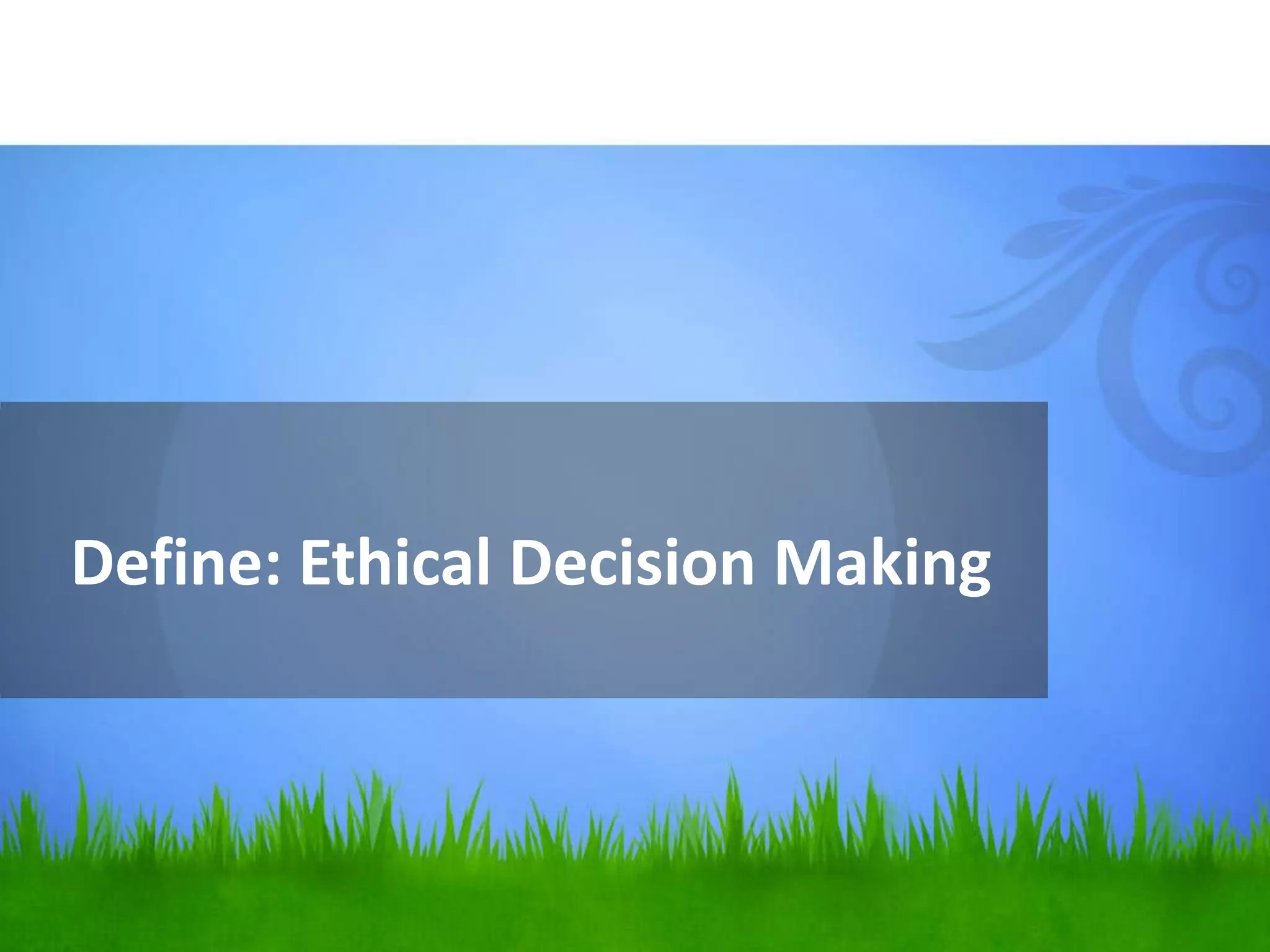 Ethical Decision Making Process | PPTX