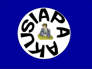 K0 aku siapa_ideku_2005-b | PPT